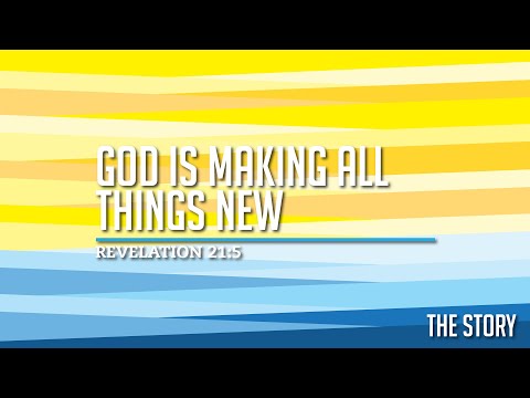 God Is Making All Things New Revelation 21:5