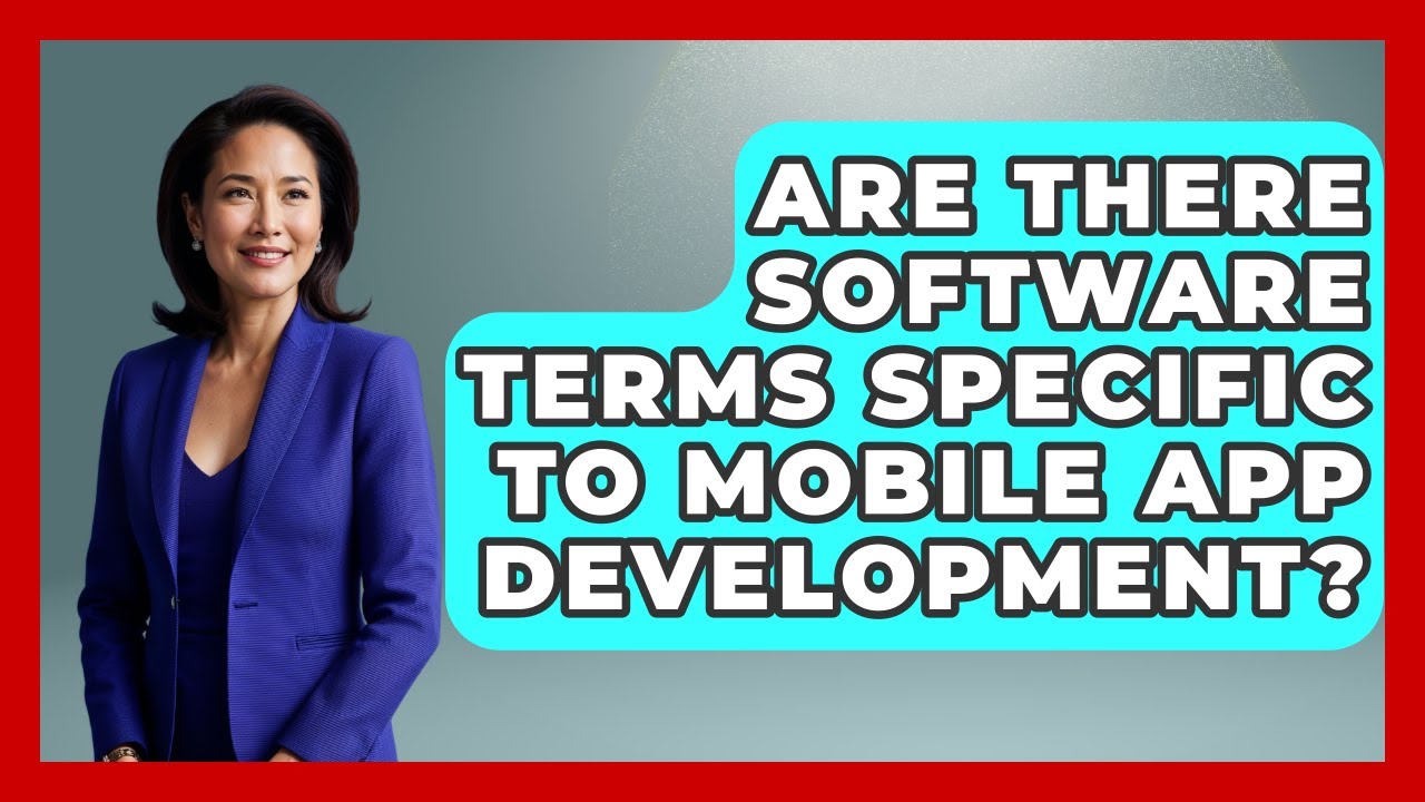Are There Software Terms Specific to Mobile App Development? | Tech Terms Explained News
