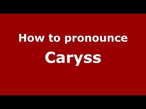 How to Pronounce Caryss - PronounceNames.com