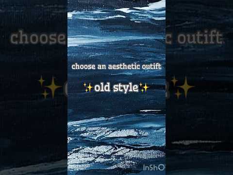 Choose an aesthetic outfit✨old style✨#old #outfit #style #aesthetic #trending #popular #choices