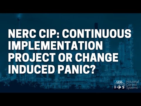 NERC CIP: Continuous Implementation Project or Change Induced Panic?