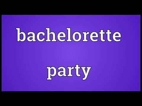 Bachelorette party Meaning
