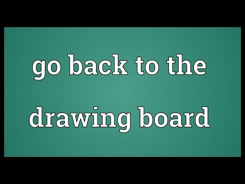 Go back to the drawing board Meaning