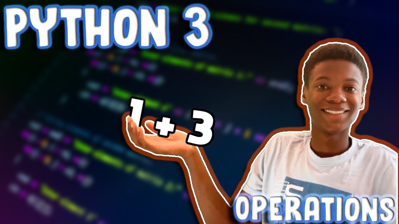 Python 3 Tutorial: The Basics (Part 4) - Operations