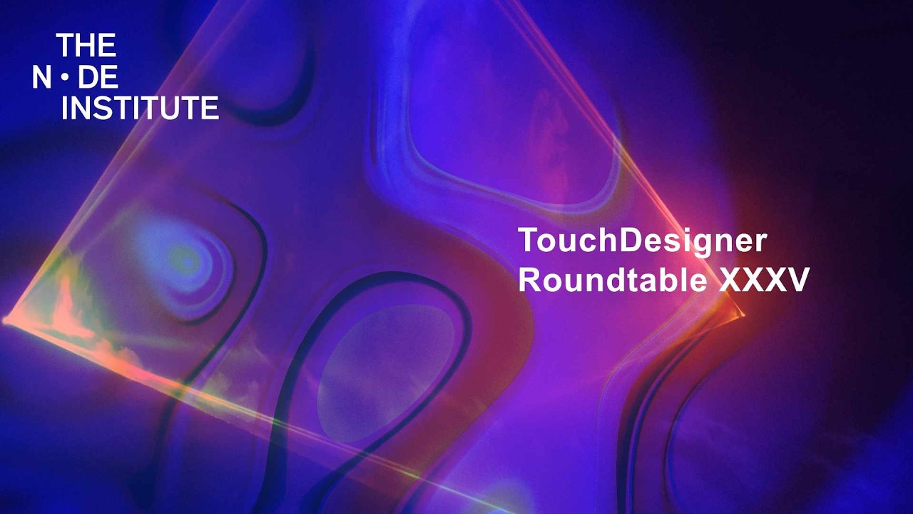 TouchDesigner Roundtable XXXV