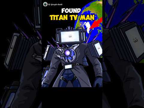 Found Titan TV Man π€―π½βΊ on google earth and google maps π #googleapps #shorts #skibiditoilet