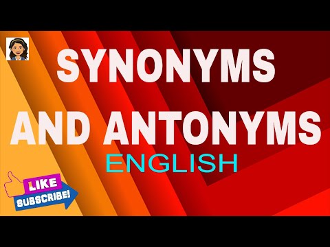 SYNONYMS AND ANTONYMS