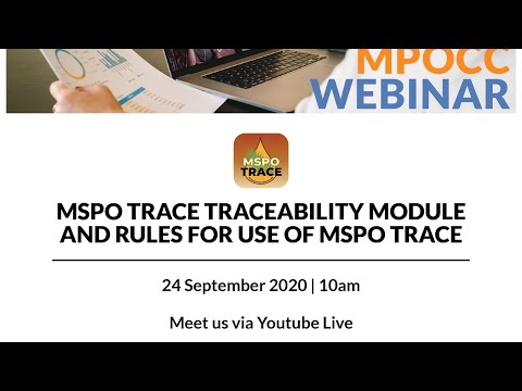 MPOCC Webinar: MSPO Trace - Traceability Module & Rules for Use of MSPO Trace