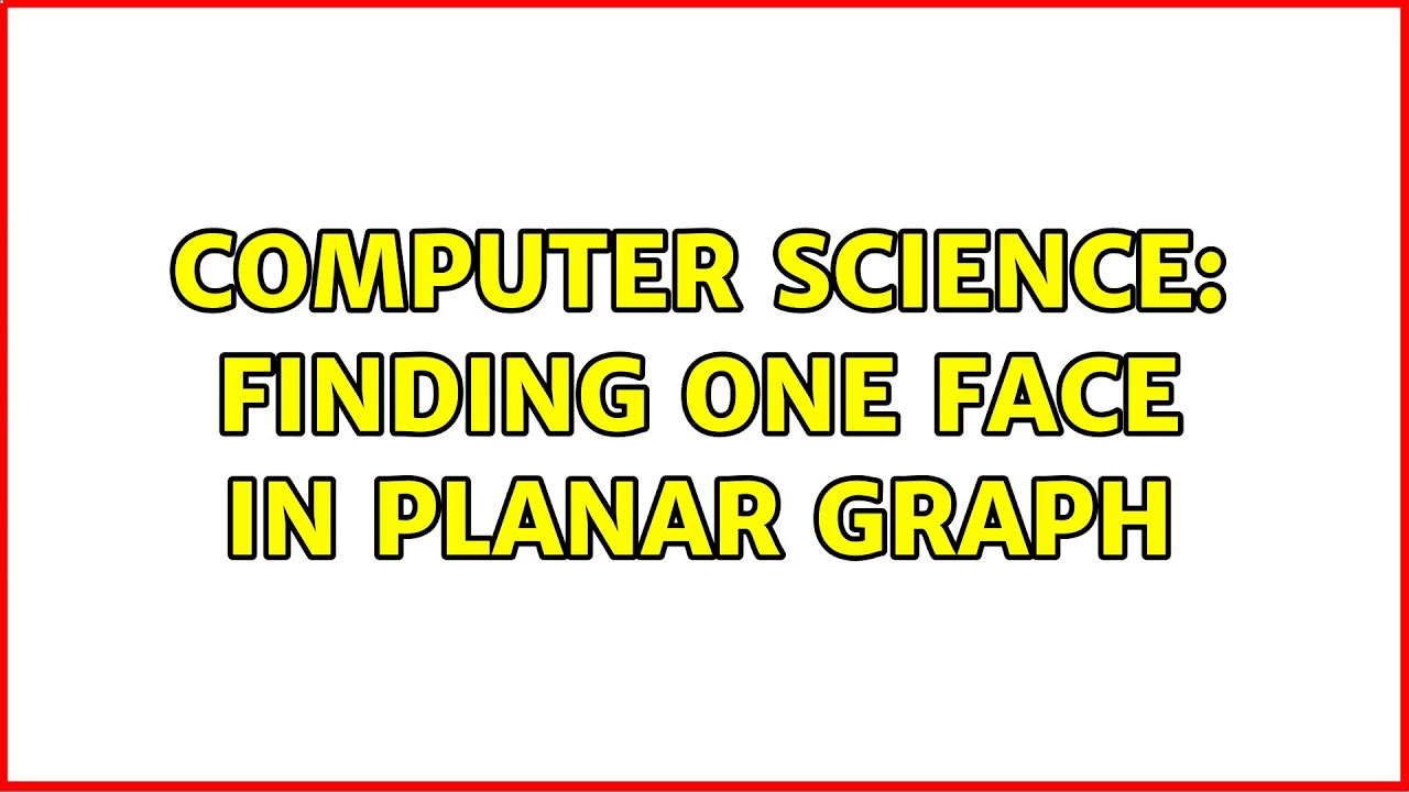 Computer Science: Finding one face in planar graph