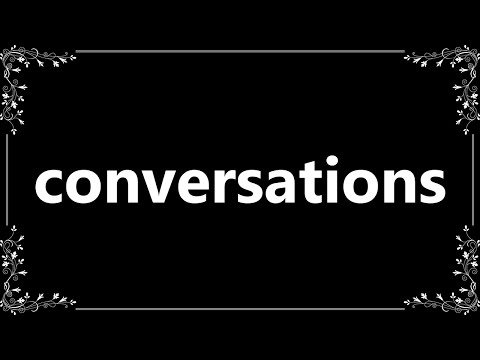 Conversations - Meaning and How To Pronounce