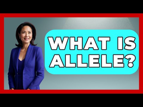 What Is Allele? - Biology For Everyone