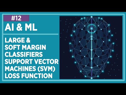 Learn AI ML Lecture 12 Large Soft Margin Classifiers Support Vector Machines SVM Loss Function ...