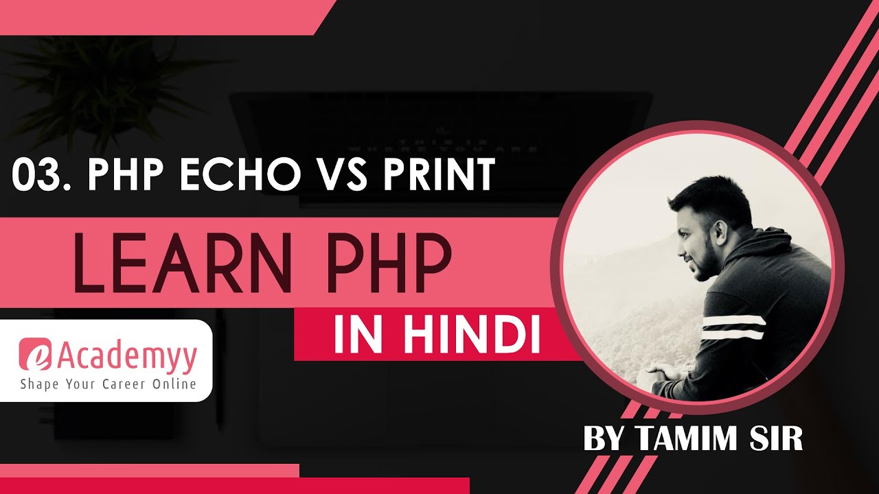 PHP Echo vs Print  (#03  Learn PHP in Hindi)