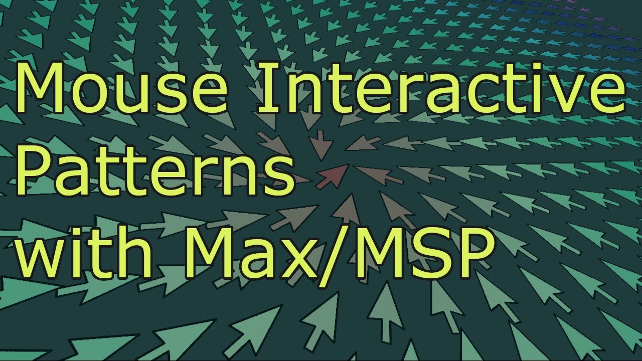 Mouse Interactive Patterns - Max/MSP Tutorial