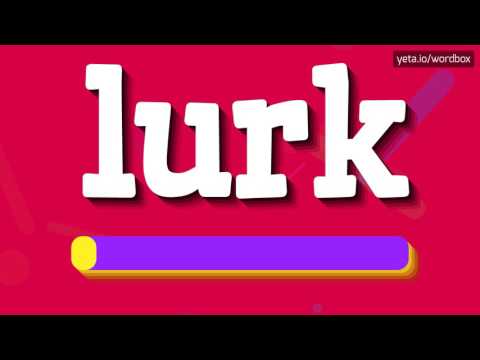 LURK - HOW TO PRONOUNCE IT!?