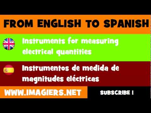 FROM ENGLISH TO SPANISH = Instruments for measuring electrical quantities