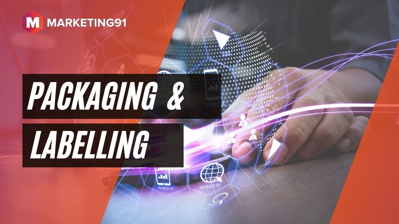 Packaging & Labelling | What is Packaging and What is Labelling? Examples and Case Studies (Mkt 54)