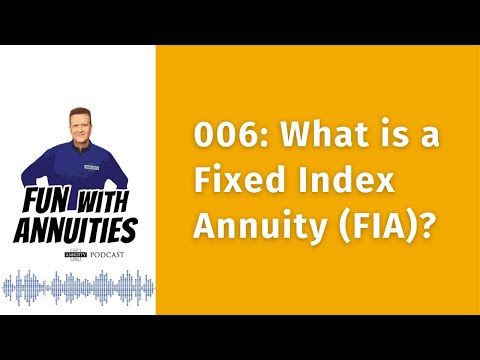 006: What is a Fixed Index Annuity (FIA)?