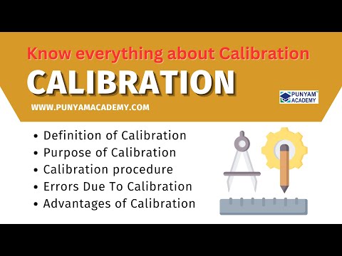 Introduction to Calibration – Definition, types, purpose, Procedure of Calibration