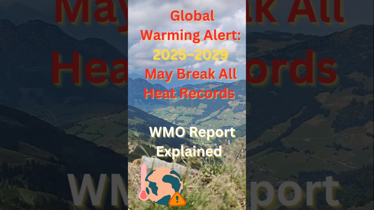 🔥 Global Warming Alert: 2025–2029 May Break All Heat Records | WMO Report Explained 🌍#WMO#shorts
