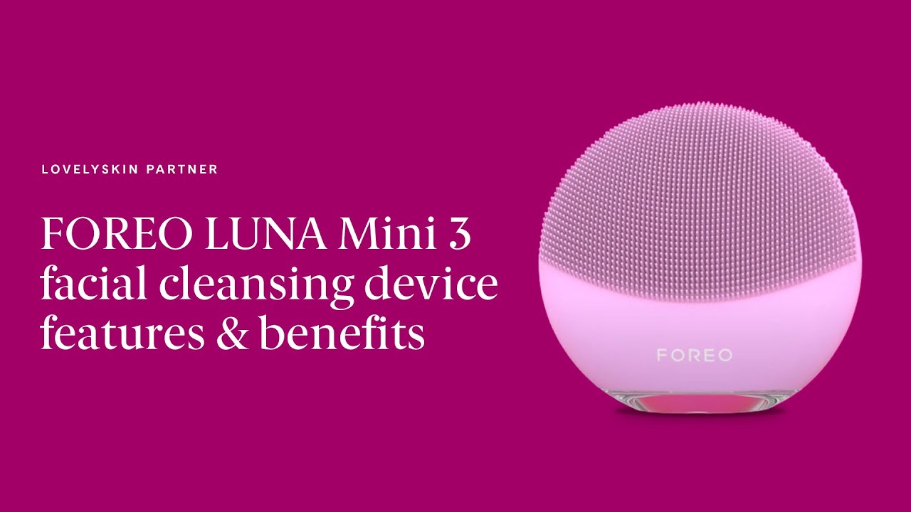 FOREO LUNA Mini 3 Facial Cleansing Brush | Skin Care | LovelySkin