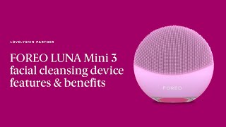 FOREO LUNA Mini 3 Facial Cleansing Brush | Skin Care | LovelySkin