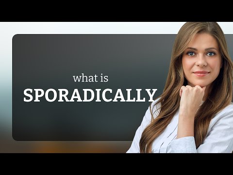 Sporadically | definition of SPORADICALLY