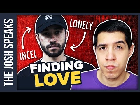 The TRUTH About FINDING LOVE as an Incel (Involuntary Celibate)