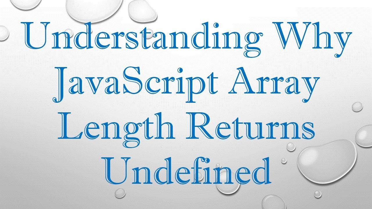 Understanding Why JavaScript Array Length Returns Undefined