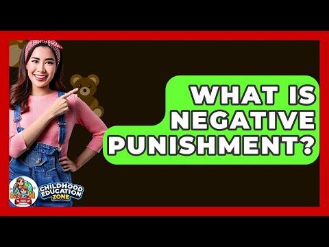 What Is Negative Punishment? - Childhood Education Zone