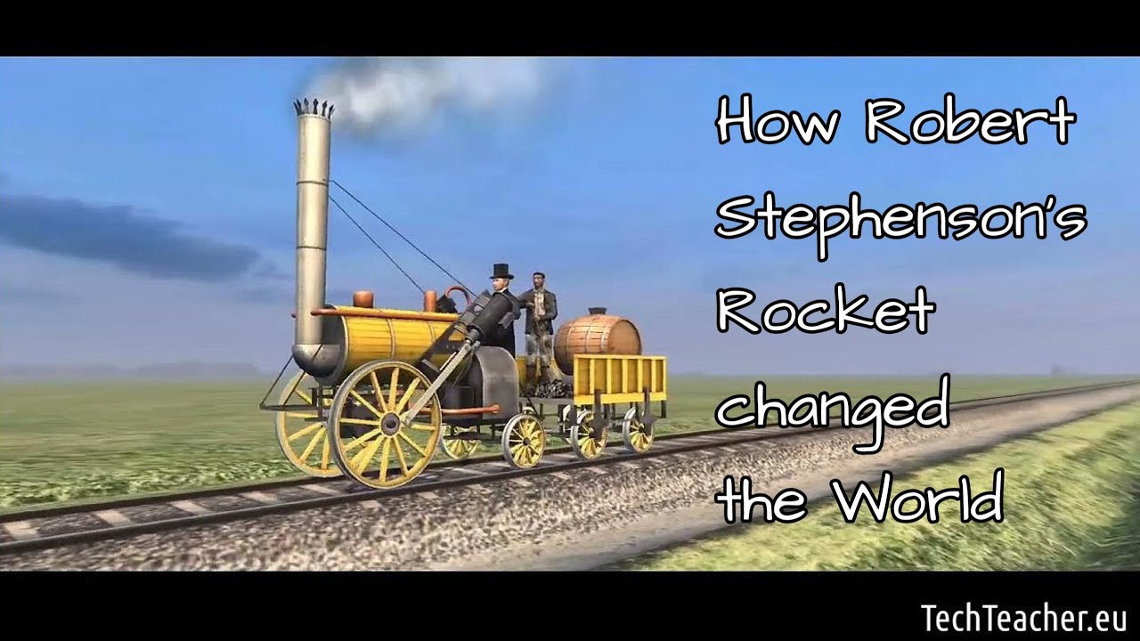 How Robert Stephenson's Rocket changed the World