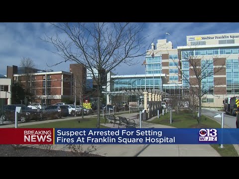 Suspect Arrested For Allegedly Setting Fires At MedStar Franklin Square Hospital