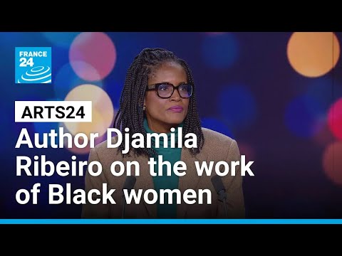 Brazilian author Djamila Ribeiro honours the unseen work of Black women • FRANCE 24 English