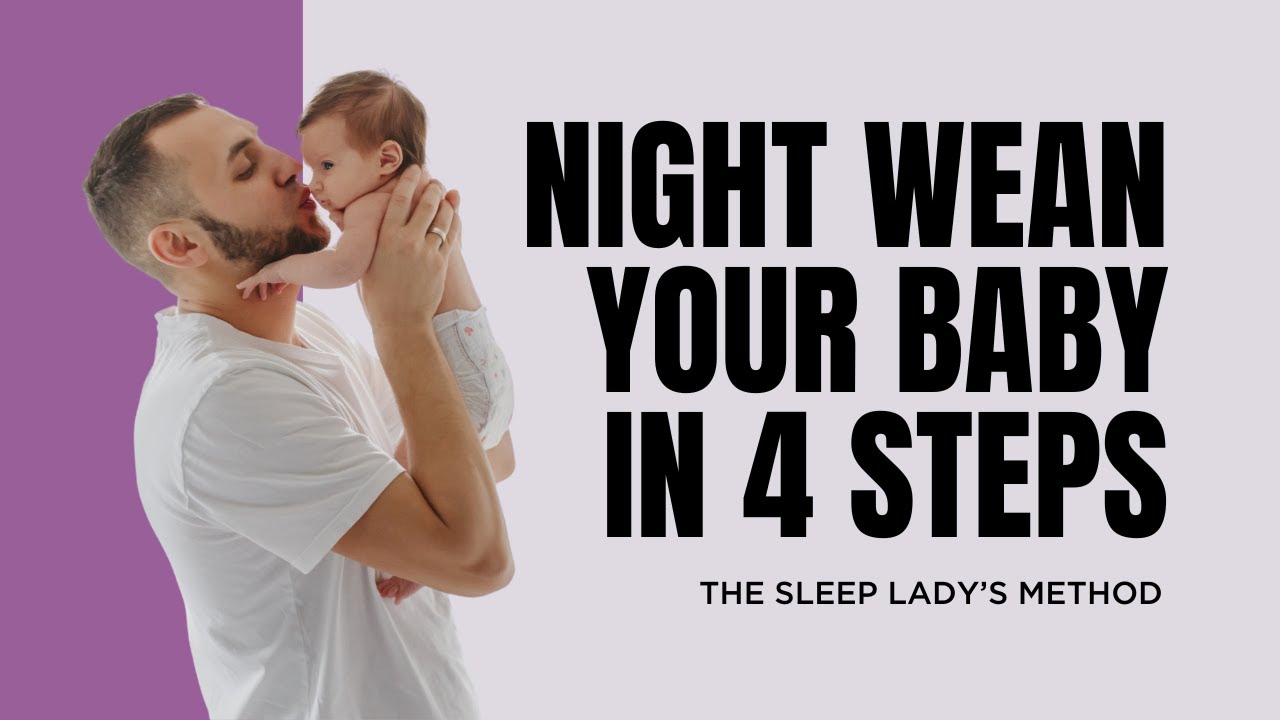 Night Wean Your Baby in 4 Easy Steps | The Sleep Lady's Method