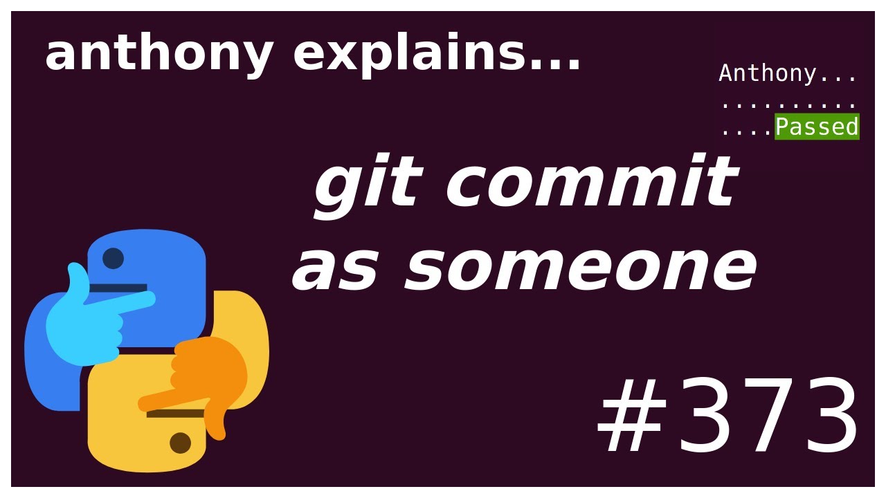 git commit as someone else? (intermediate) anthony explains #373
