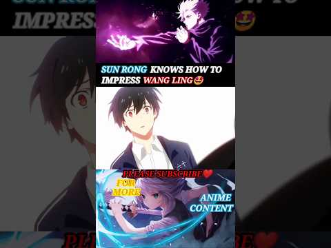sun rong knows how to impress wang ling????#shorts #anime #amv #otaku #wangling #sunrong #subscribe❤