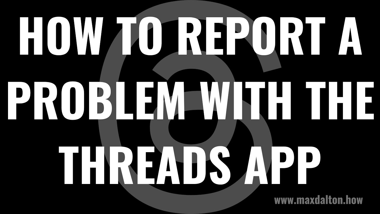 How to Report a Problem with the Threads App