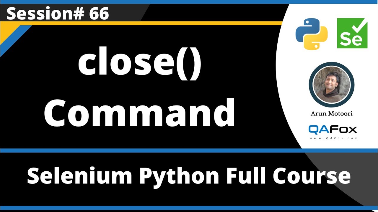 close() Command in Selenium Python (Session 66)