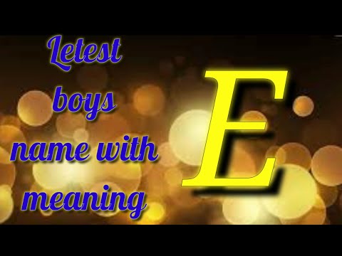 Top 20 unique letest baby boy names with meaning letter E / unique ladko k nam meaning k sath E se.