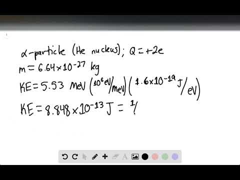 An alpha particle which is a helium nucleus, 6 64 10 is emitted in a radioactive decay with 5 53 M