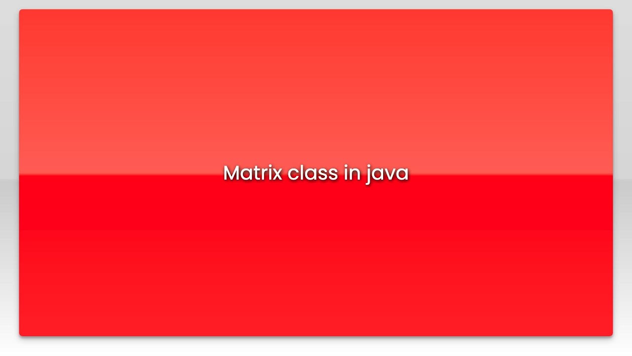 Matrix class in java
