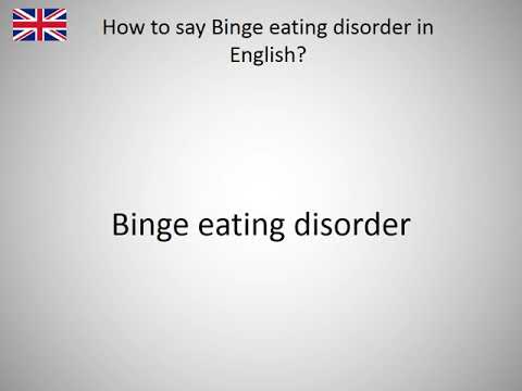 How to say Binge eating disorder in English?
