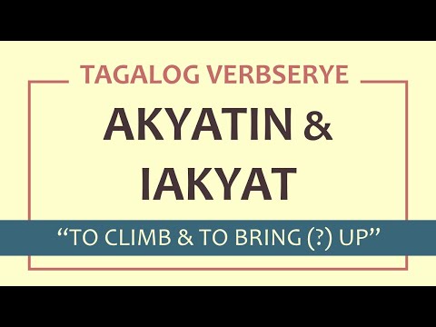 TAGALOG VERBSERYE | How to Use AKYATIN and IAKYAT | Tagalog Grammar Lessons