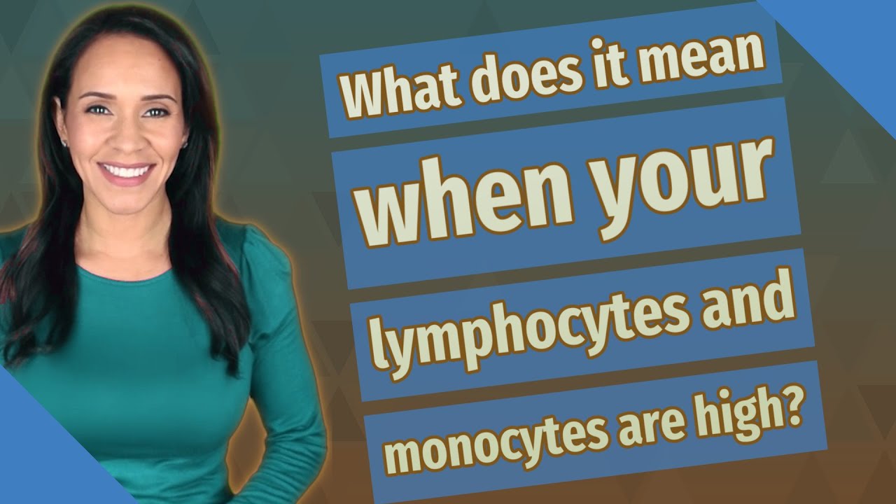 What does it mean when your lymphocytes and monocytes are high?