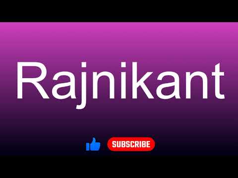 How to correctly pronounce - Rajnikant