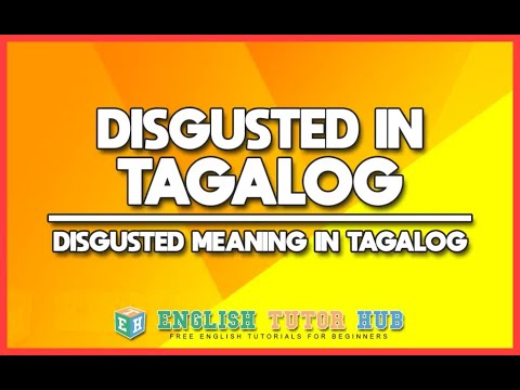 Disgusted In Tagalog – Disgusted Meaning In Tagalog Translation