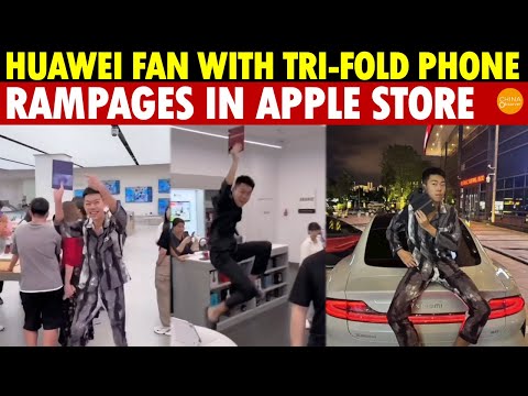 Huawei Fan With Tri-Fold Phone Rampages in Apple Store! | weehingthong