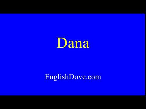 How to pronounce Dana in American English.