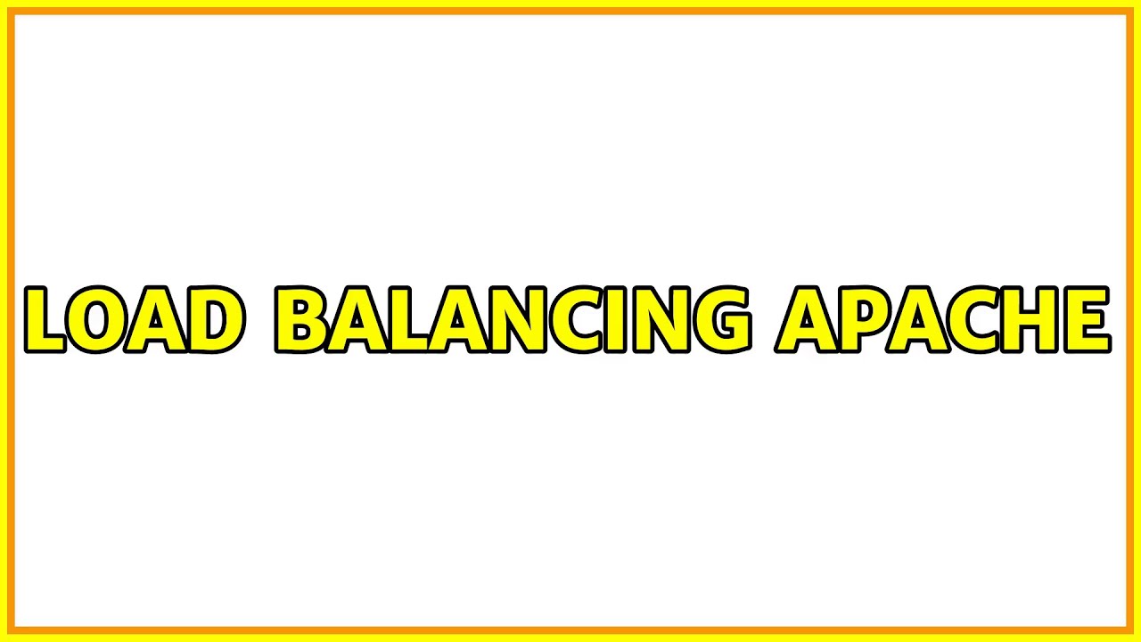 load balancing Apache (3 Solutions!!)