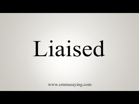 How To Say Liaised